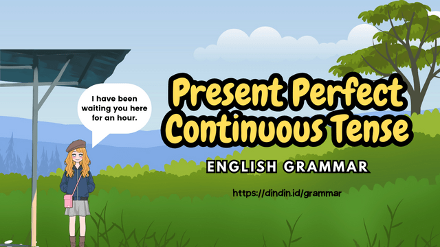 Present Perfect Continuous Tense: Definisi, Formula Dan 10 Contoh ...